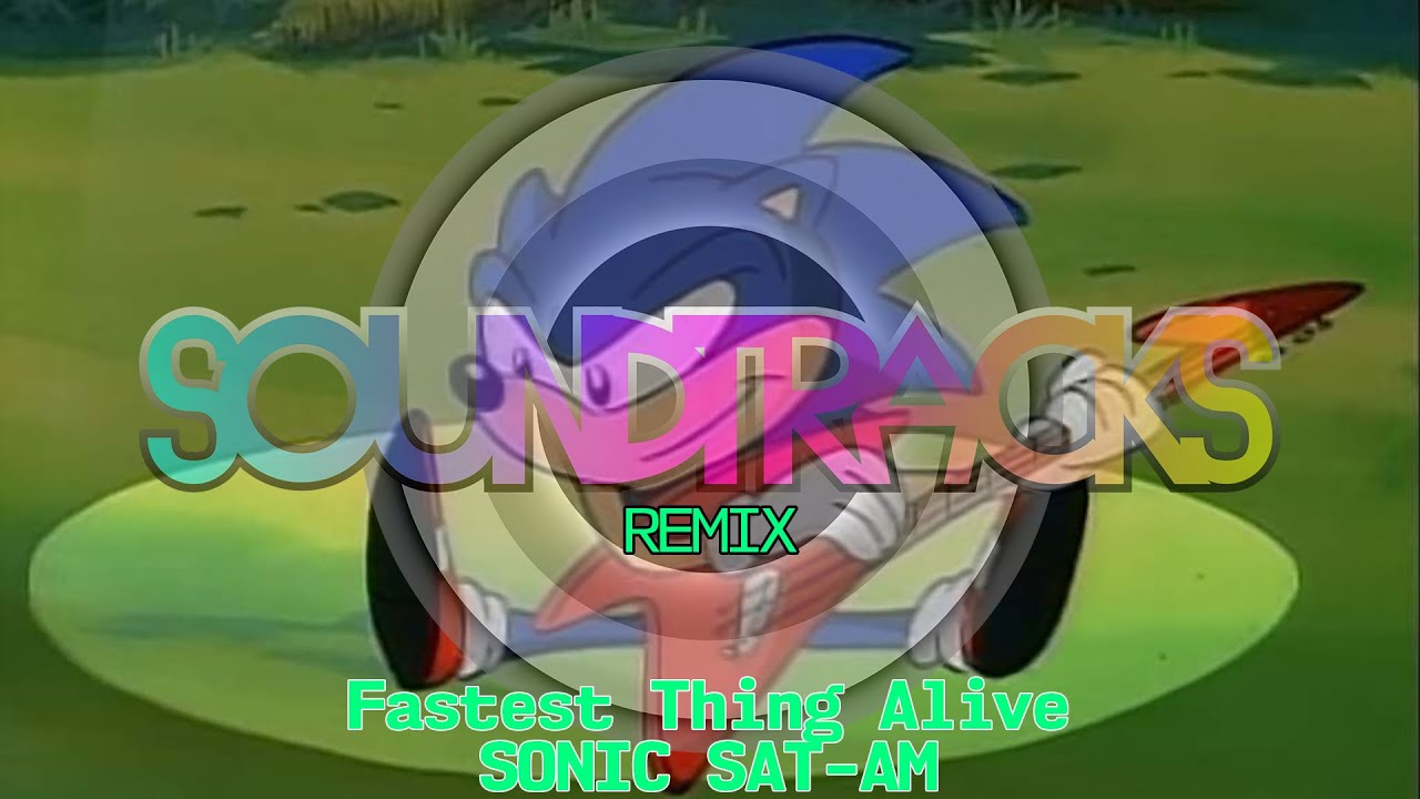 Sonic SATAM Remix - Fastest Thing Alive - YouTube