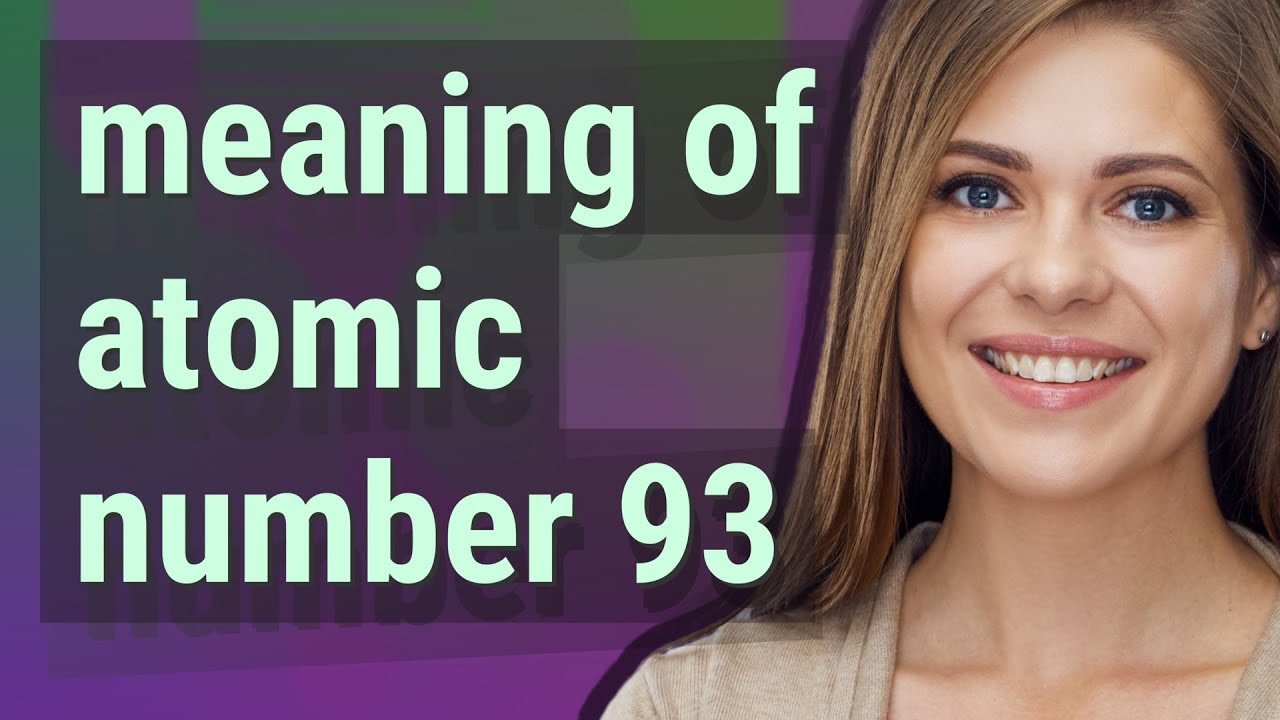 Atomic number 93 | meaning of Atomic number 93 - YouTube