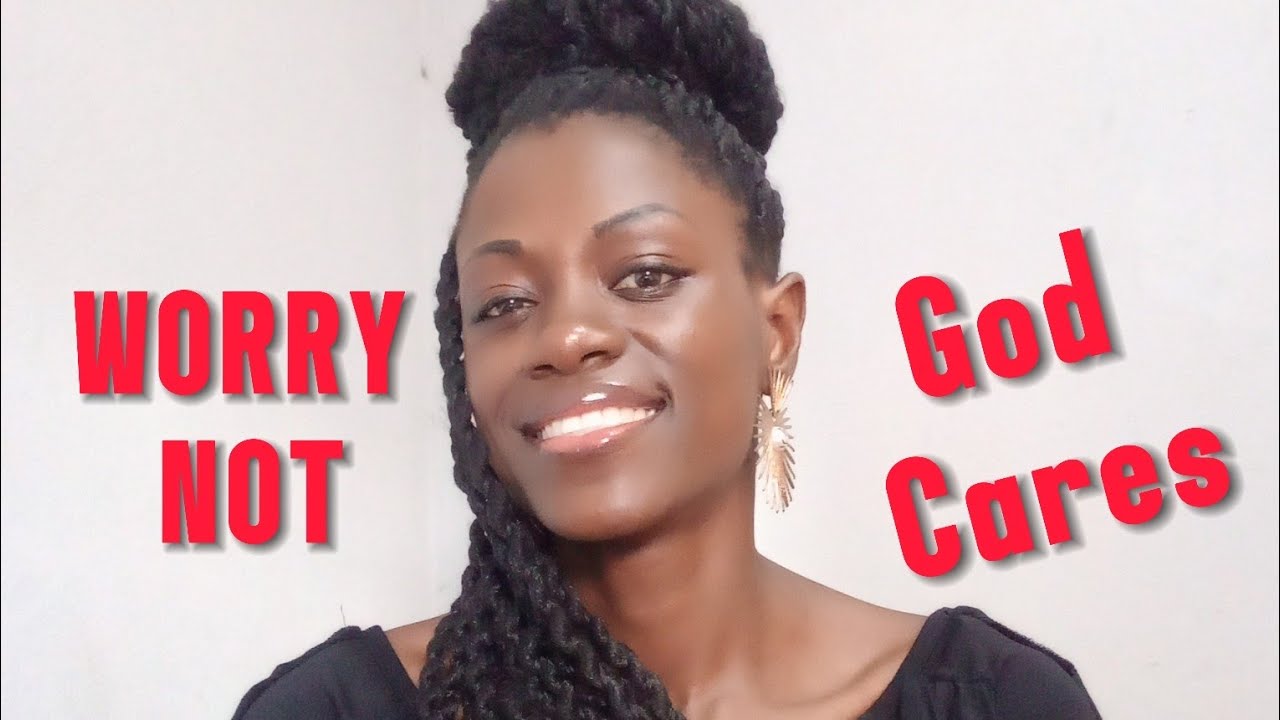 Worry not. God cares. - YouTube