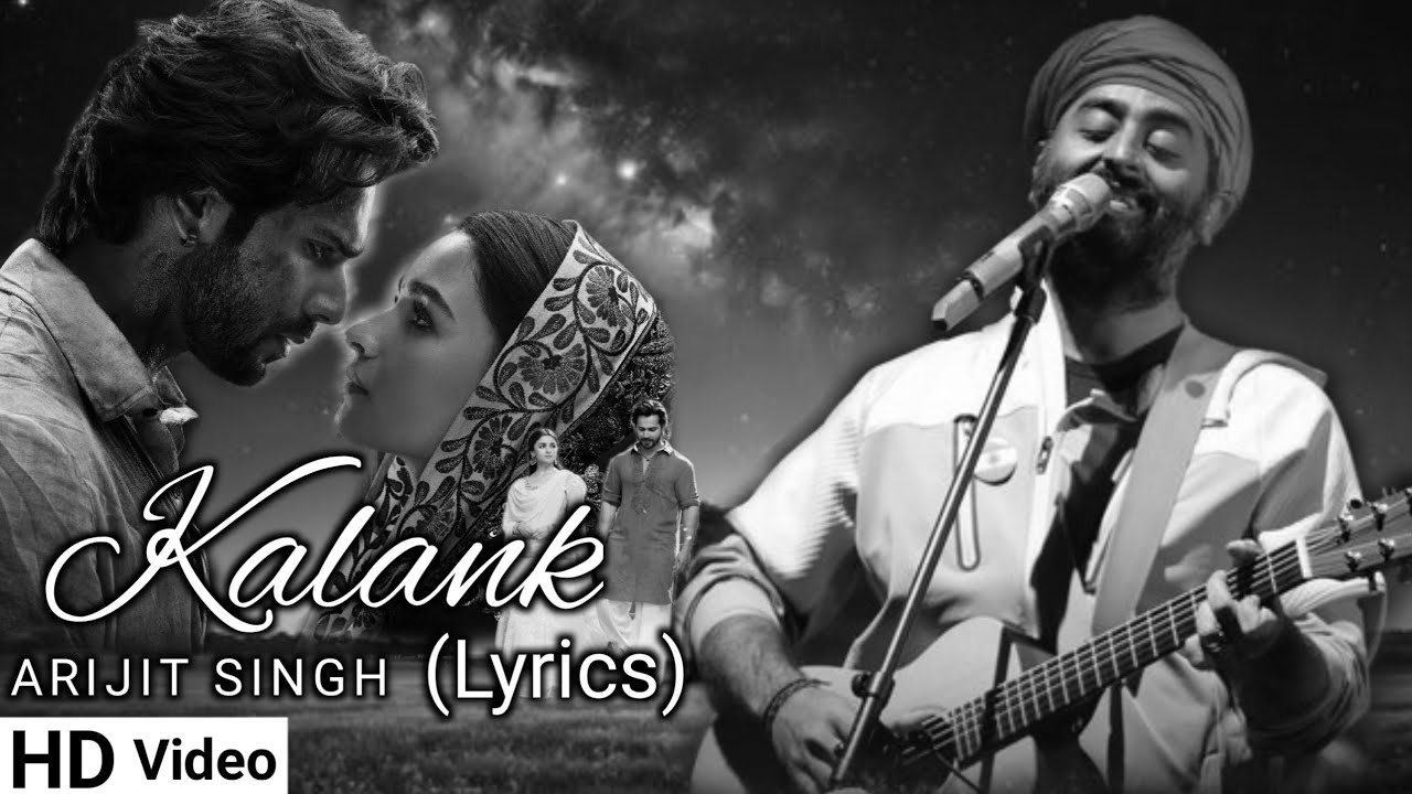 Arijit Singh: Kalank, (Lyrics), Movie Kalank, Pritam, Amitabh, Label ...