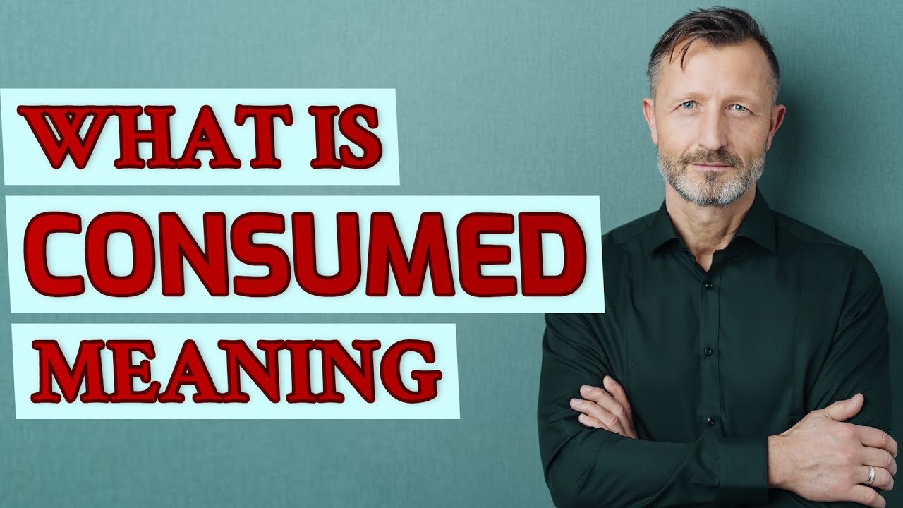 Consumed | Meaning of consumed 📖 - YouTube