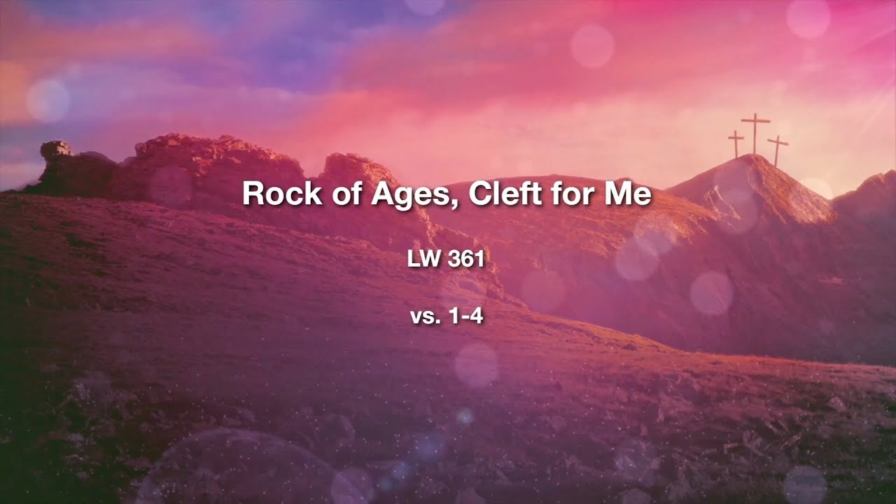 Rock of Ages, Cleft for Me - LW 361 - Christian Hymn [With Lyrics ...