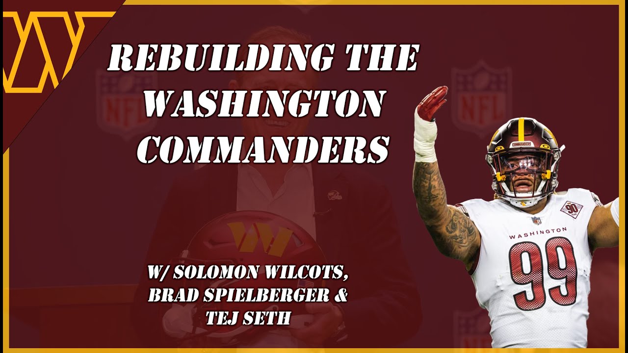 Rebuilding the Washington Commanders w/ Solomon Wilcots, Brad ...