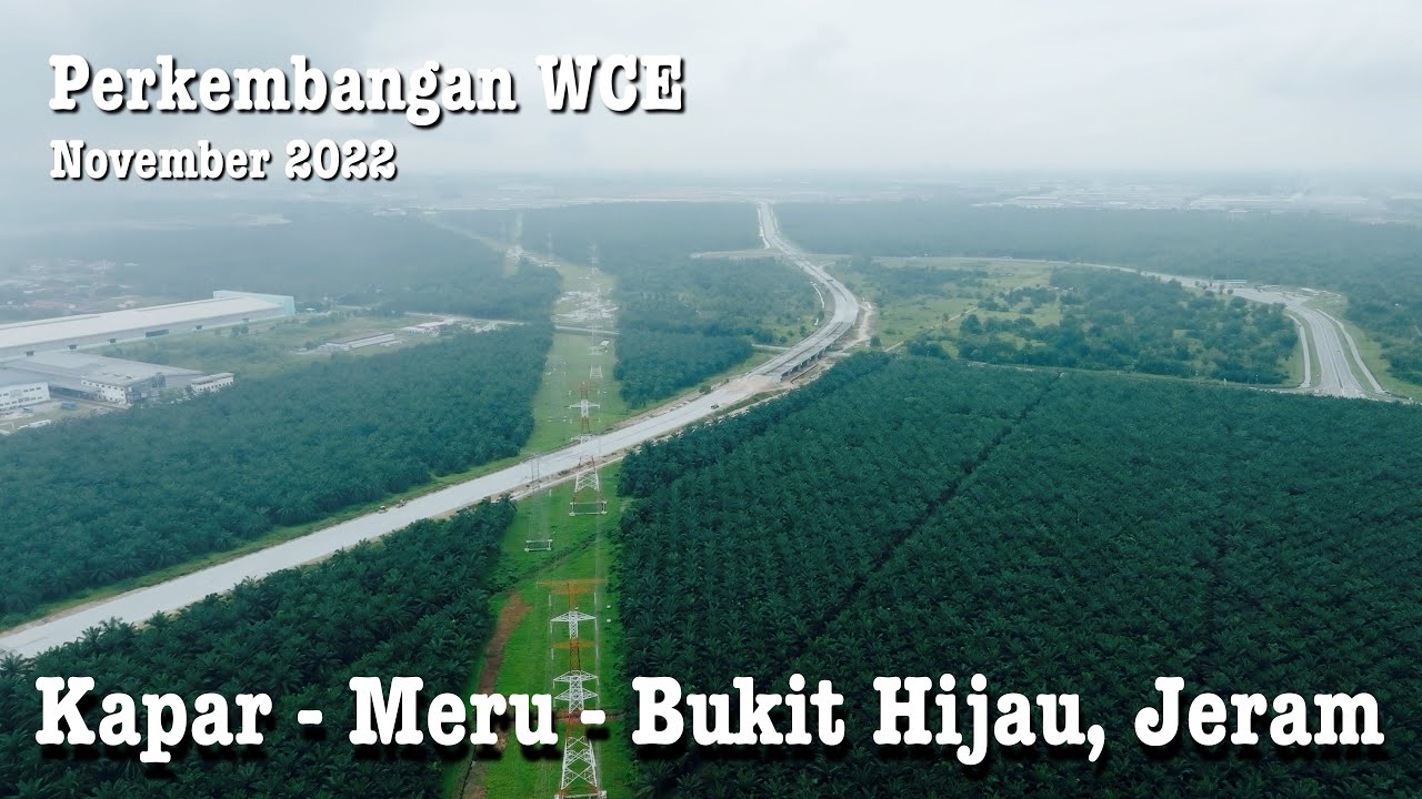 Perkembangan E32 West Coast Expressway (WCE) Kapar - Meru - Bukit Hijau ...
