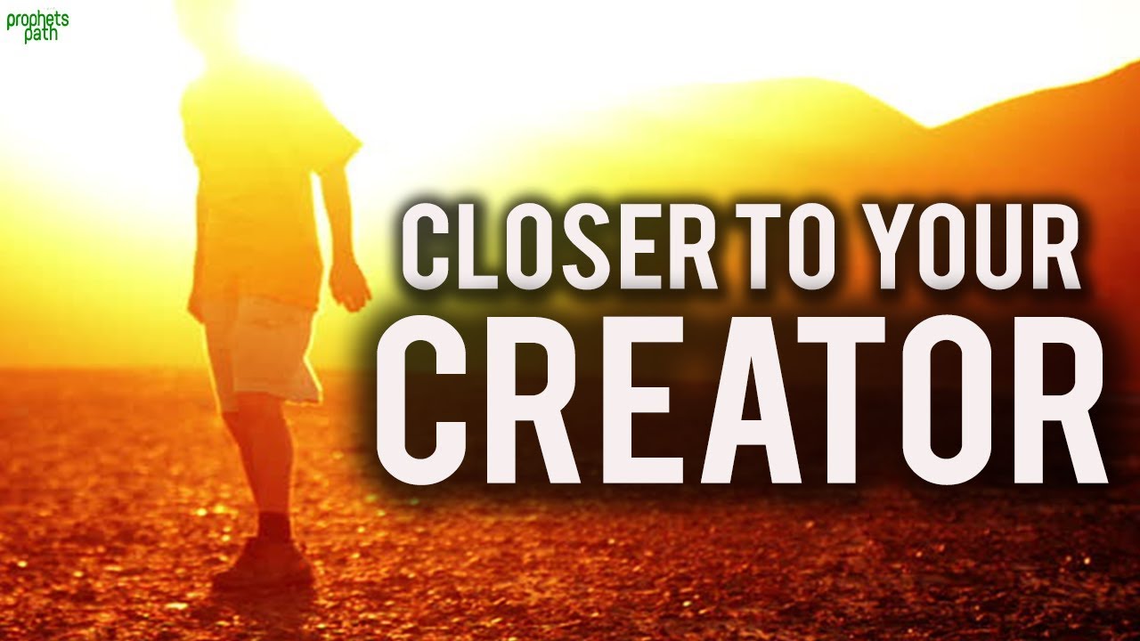 7 Tips to Get Closer to Your Creator - YouTube