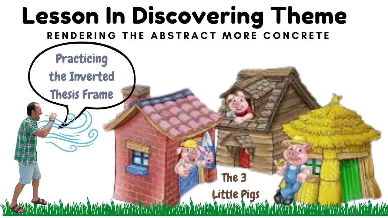 Lesson In Discovering Theme: Revisiting the Inverted Thesis Frame #writingsecrets #3littlepigs ...