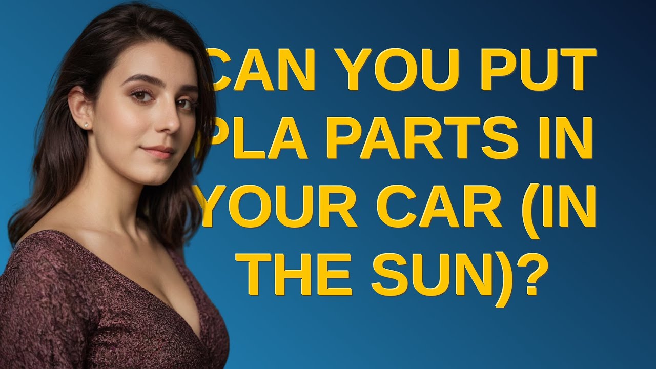 3dprinting: Can you put PLA parts in your car (in the sun)? - YouTube
