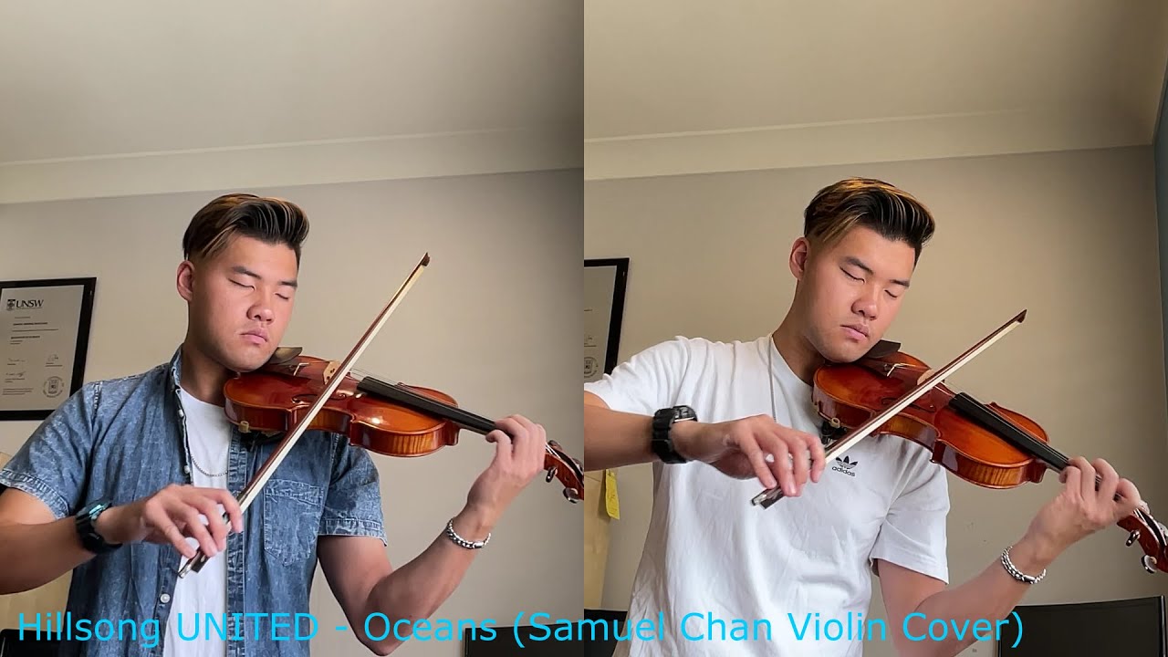 Hillsong UNITED - Oceans (Samuel Chan Violin Cover ~ with split screen ...