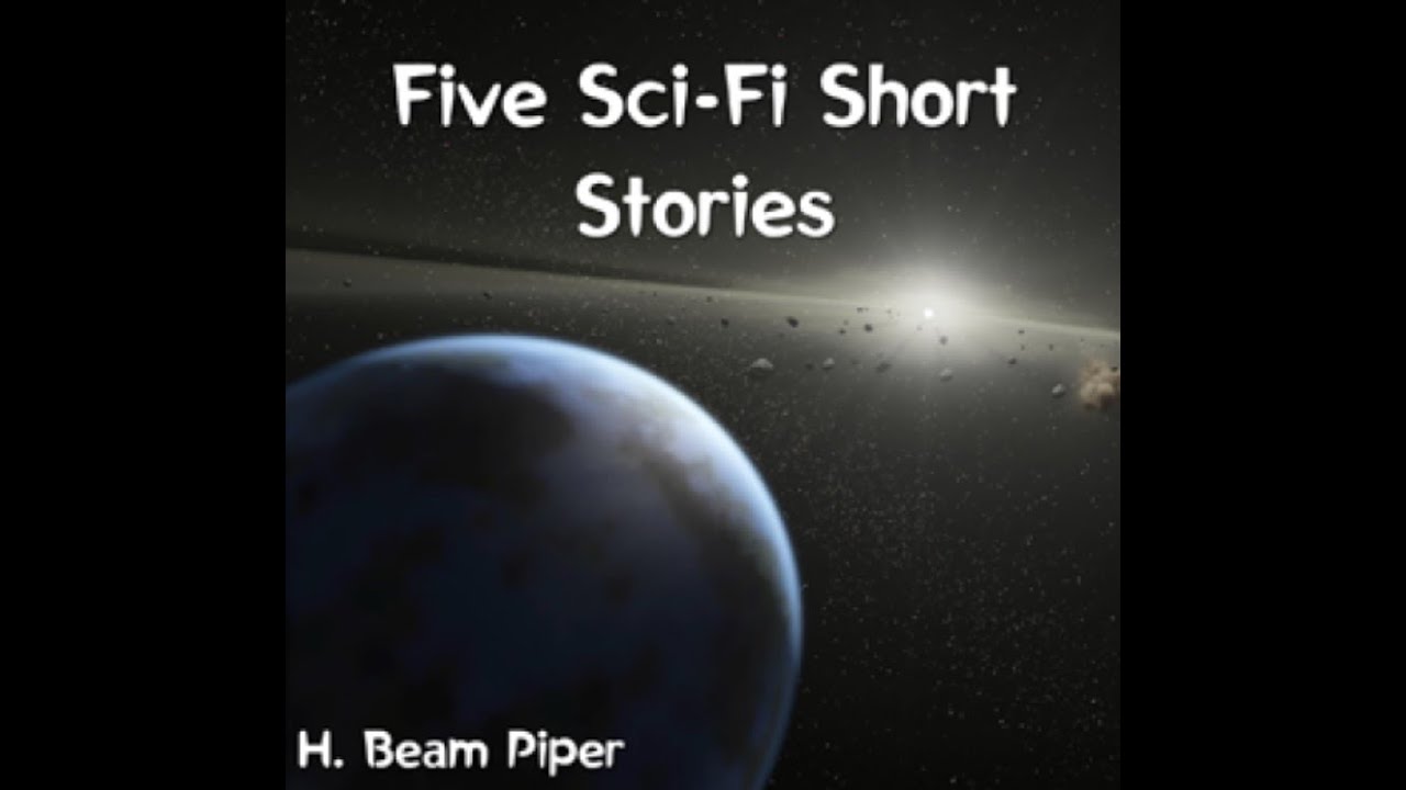 Five Sci-Fi Short Stories by H. Beam Piper by H. Beam Piper - Audiobook - YouTube