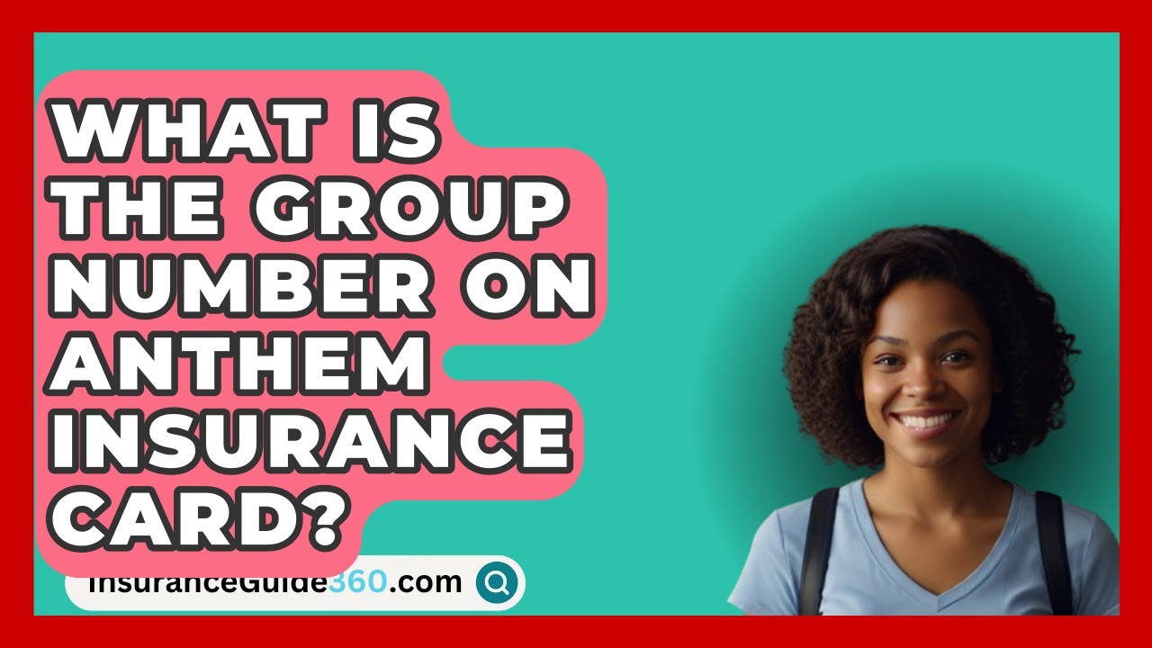 What Is The Group Number On Anthem Insurance Card? - InsuranceGuide360 ...