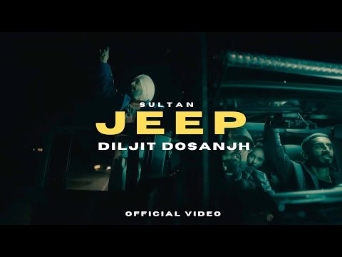 JEEP - Diljit Dosanjh x Sultan (Official Video) New Song Diljit Dosanjh | Jeep Di Hood To Jatt Ne