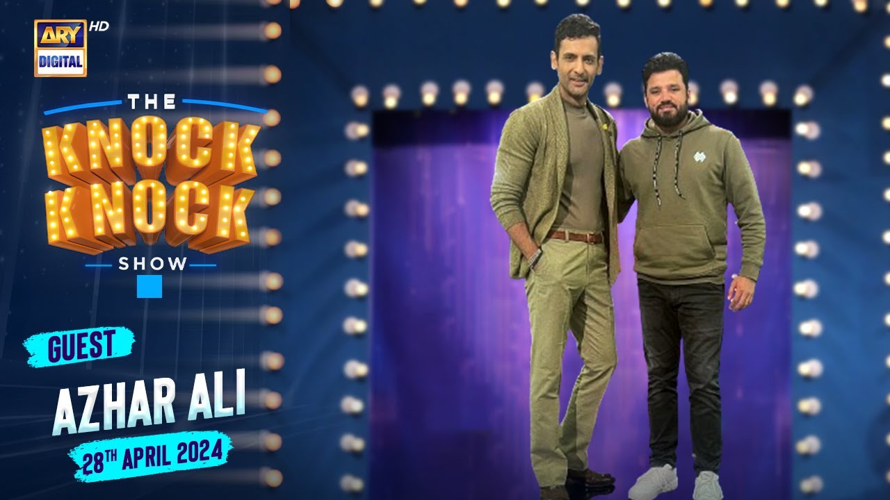 The Knock Knock Show Episode 30 | Azhar Ali | 28 April 2024 | ARY ...