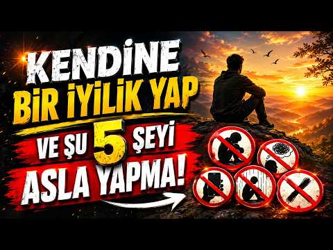 Kendine Bir İyilik Yap ve Şu 5 Şeyi Asla Yapma!