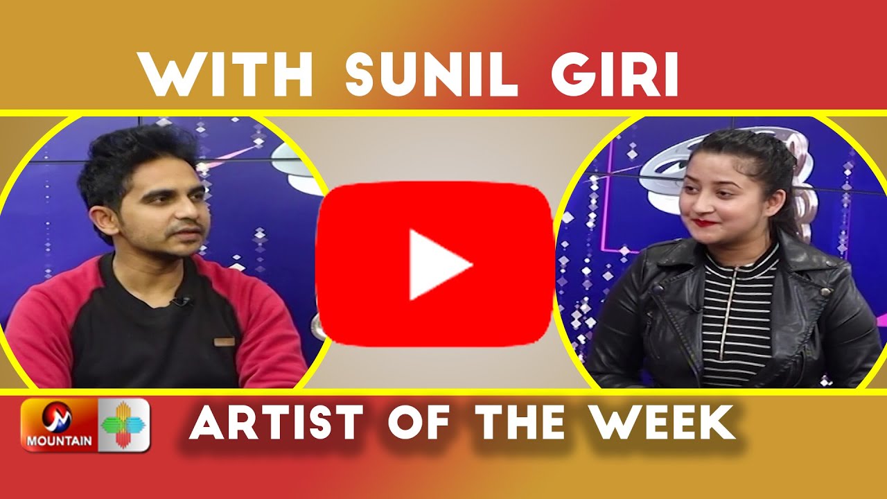ARTIST OF THE WEEK WITH SUNIL GIRI | SINGER - YouTube