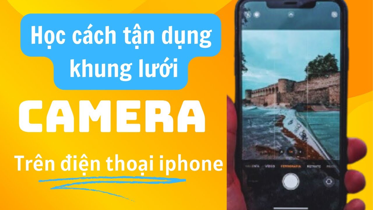 Hướng dẫn Bật Khung Lưới Camera iPhone nhanh chóng nhất 2023: Bí quyết ...