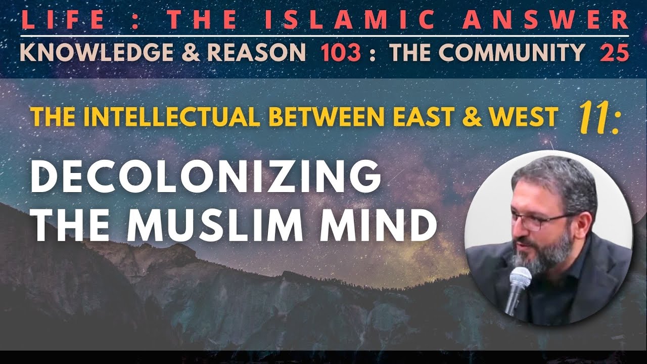 Decolonizing the Muslim Mind: Political Consciousness and the Islamization of Knowledge [Life ...