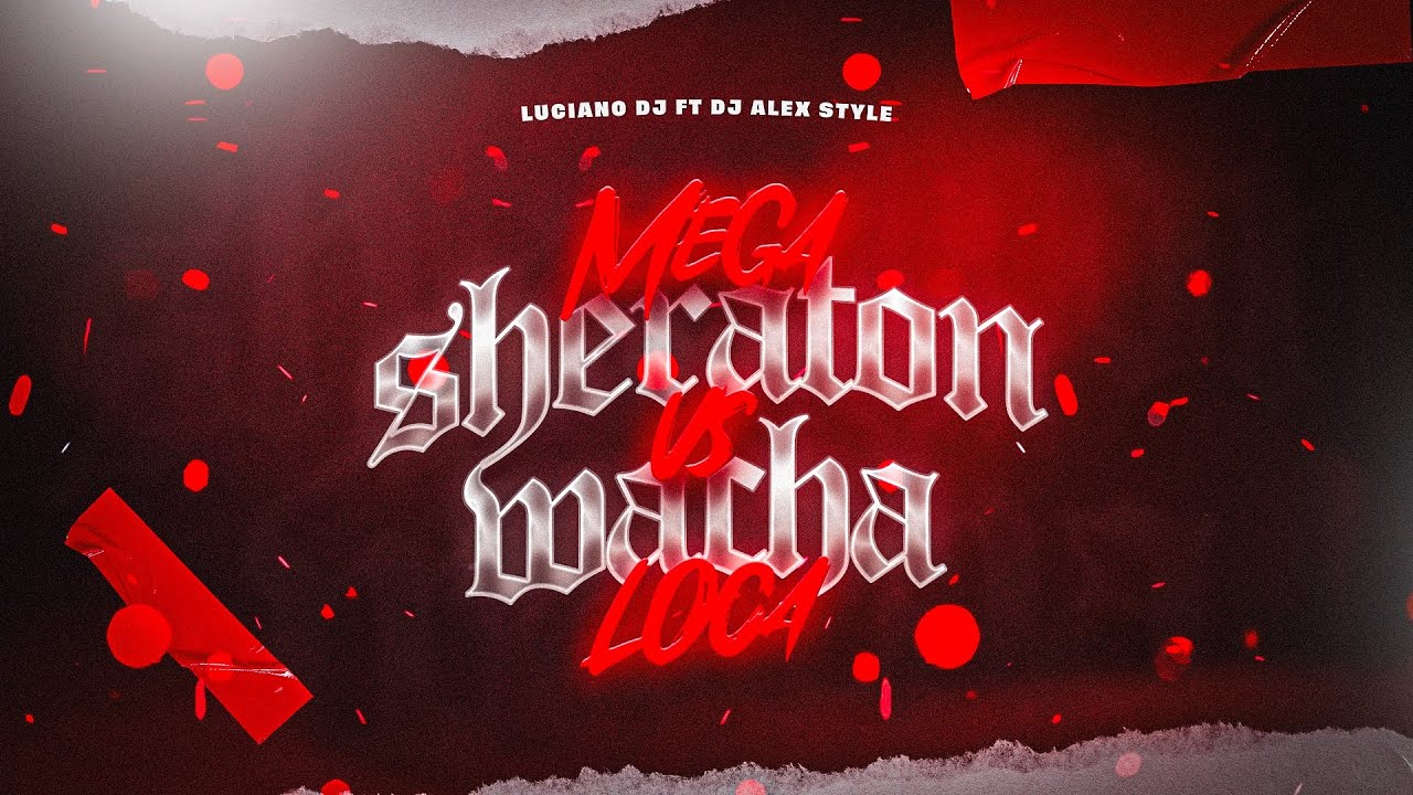 MEGA SHERATON + WACHA LOCA - RKT - DDJ ALEX STYLE FT LUCIANO DJ - YouTube