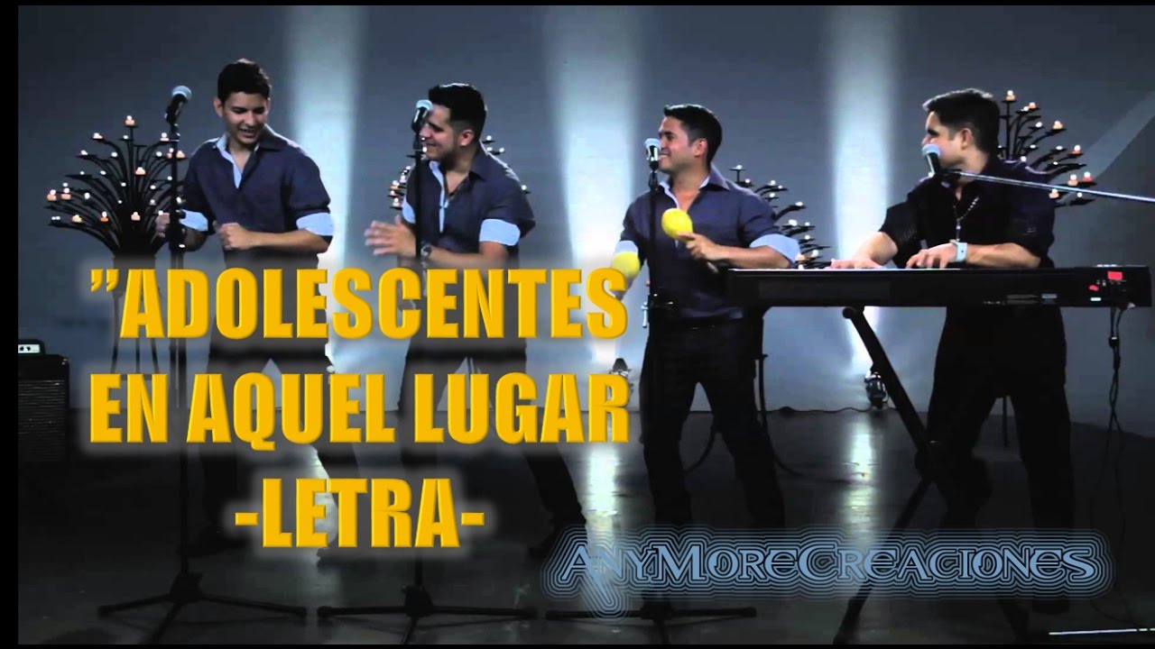 Aquel Lugar - Adolescentes LETRA - YouTube