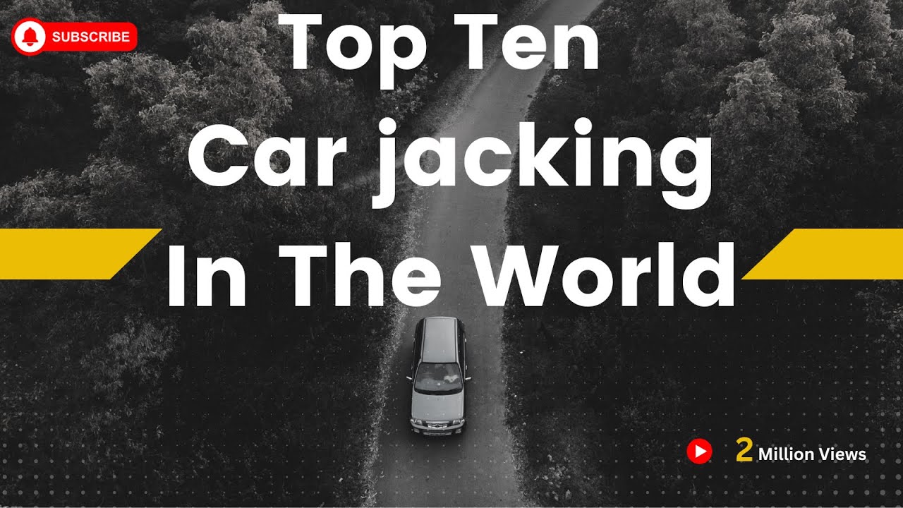 Top Ten Car jacking In The World/World All - YouTube