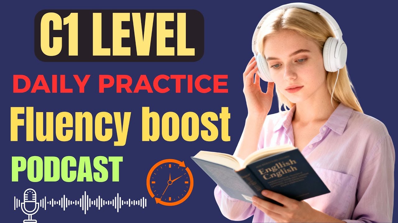 C1 Advanced English Speaking Practice (Daily Podcast) | Speak Fluently ...