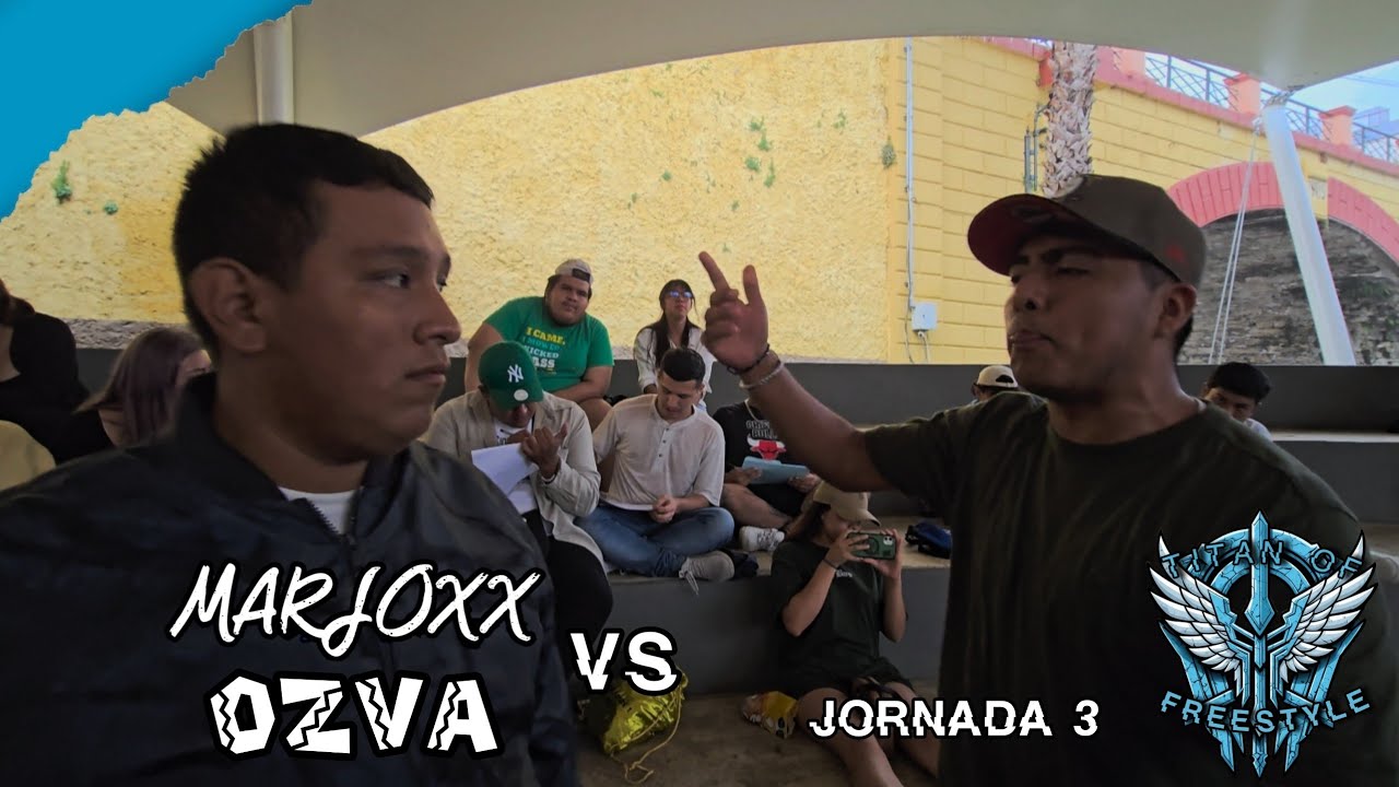 MARJOXX VS OZVA | JORNADA 3 (ADELANTO JORNADA 7) | TITAN OF FREESTYLE ...