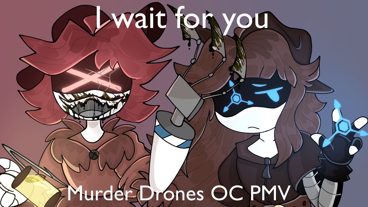 I wait for you || Murder Drones OC PMV - YouTube