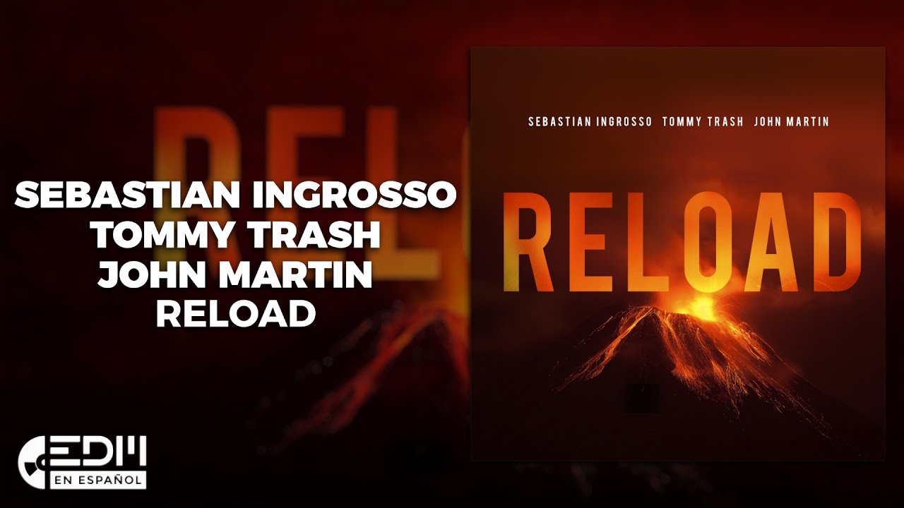 [Lyrics] Sebastian Ingrosso, Tommy Trash & John Martin - Reload [Letra ...