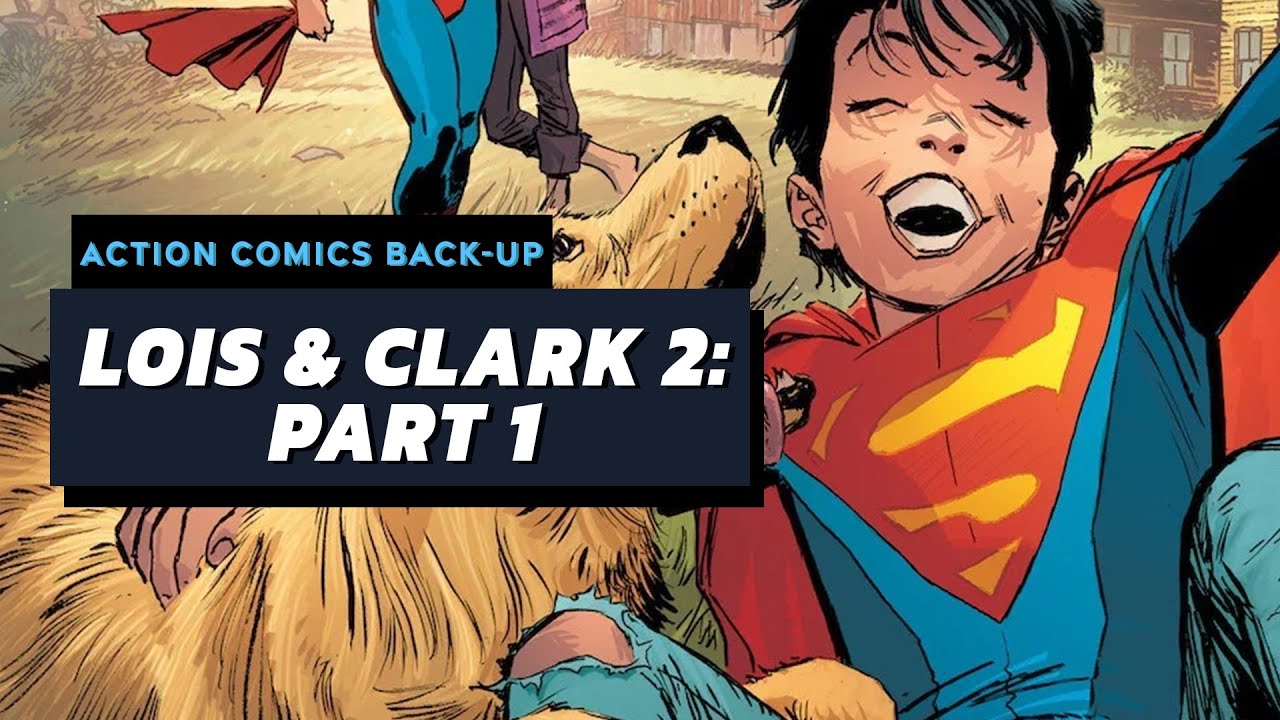 HOME AGAIN: PART 1 | Lois & Clark 2 Storytime (Action Comics #1051 Back ...