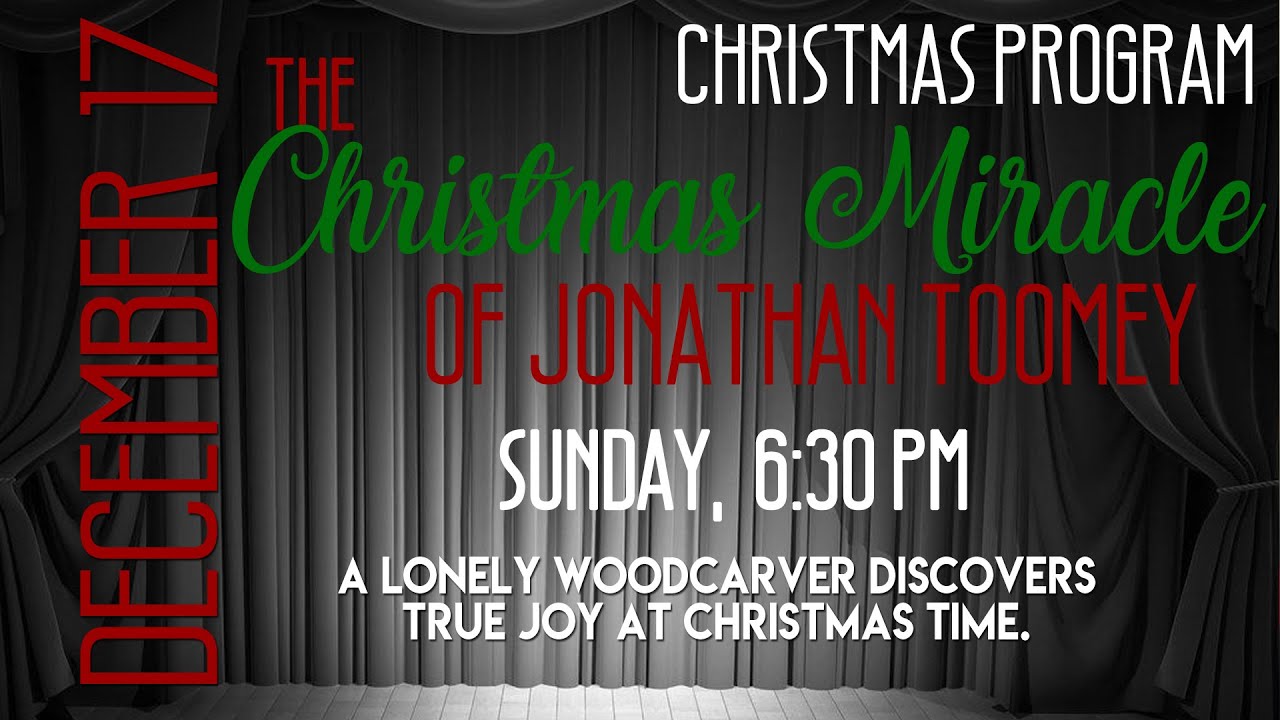 “The Christmas Miracle of Jonathan Toomey” Christmas Program –December ...