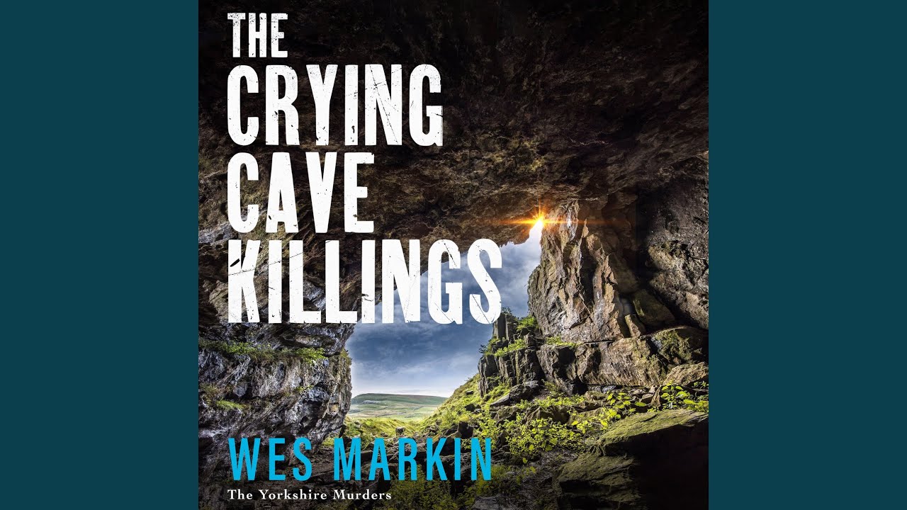 Chapter 161 - The Crying Cave Killings - The Yorkshire Murders, Book 3 ...