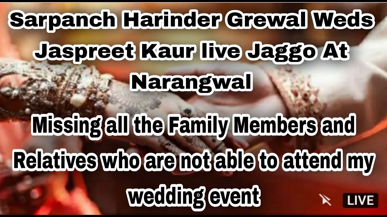 LIVE :- Sarpanch Harinder Grewal Weds Jaspreet Kaur live Jaggo At ...