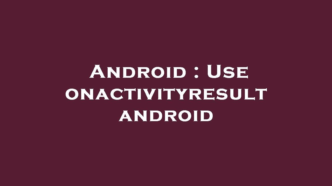 Android : Use onactivityresult android - YouTube