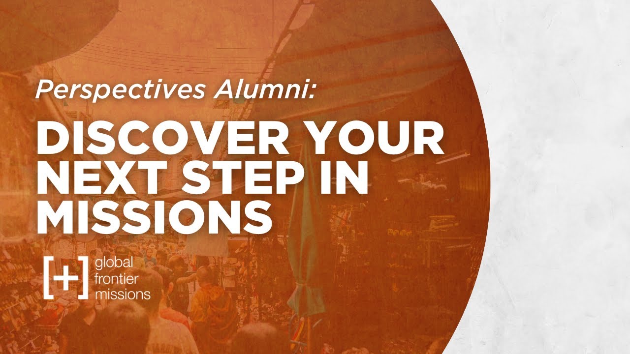 Perspectives Alumni: Discover Your Next Step in Missions - YouTube