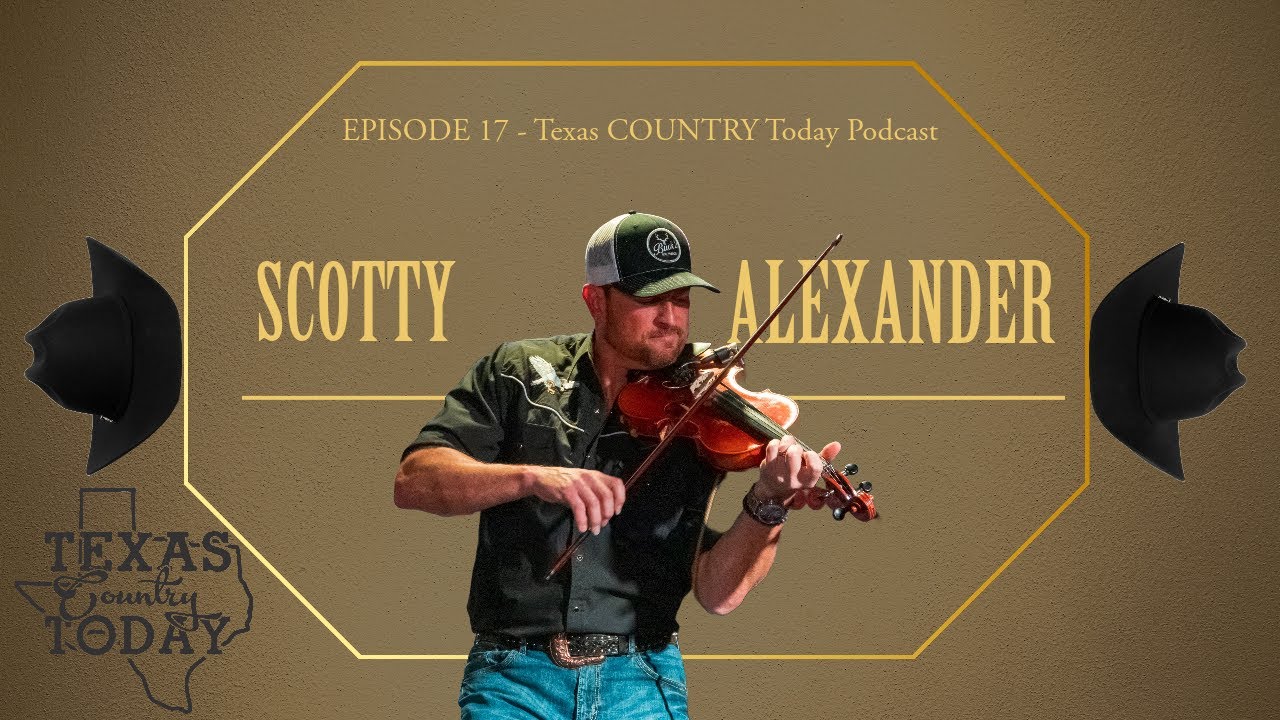 Scotty Alexander -Texas Country Today Podcast hosted by ...