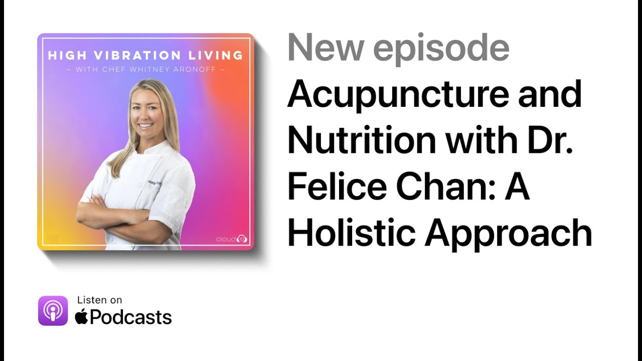 Acupuncture and Nutrition with Dr. Felice Chan: A Holistic Approach ...