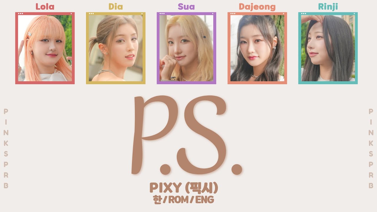 PIXY (픽시) P.S.[Color Coded Lyrics | Rom | Han | Eng] - YouTube