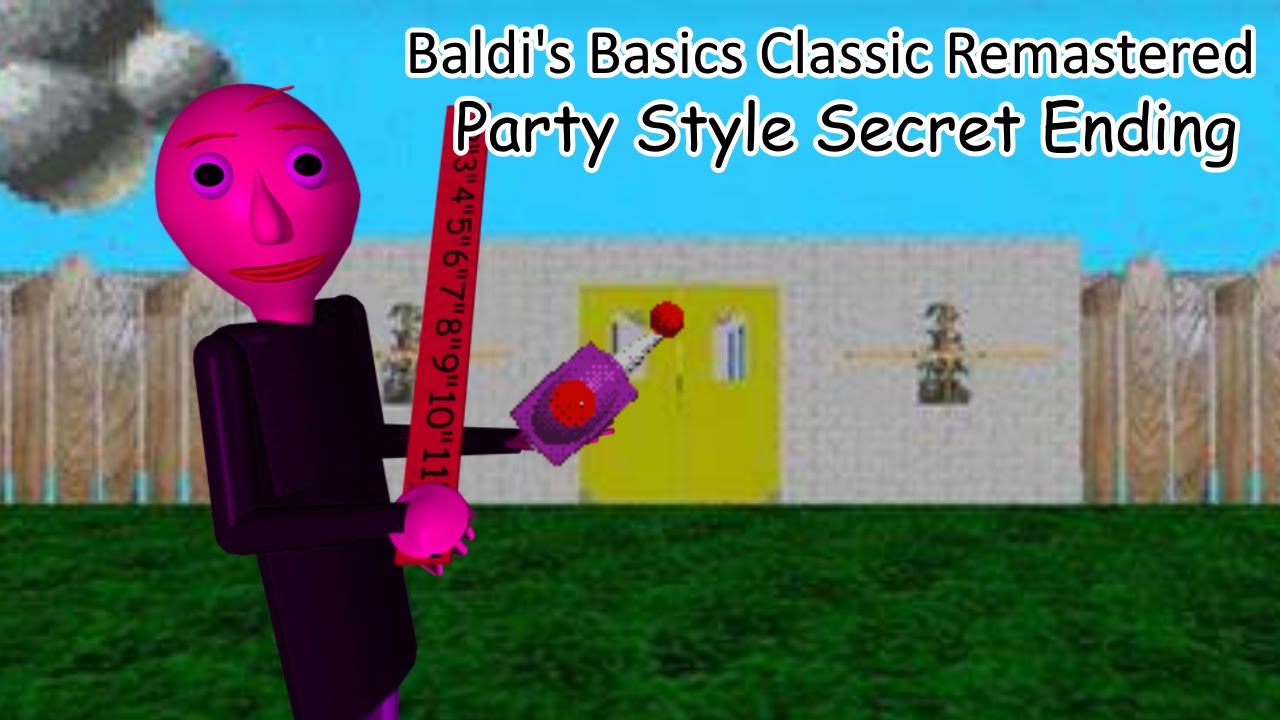 Party Style Secret Ending - [Baldi's Basics Classic Remastered] - YouTube