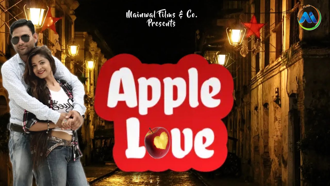 Apple Love | Ruchika Jangid, Pankaj Namdev | Ms. Manvi & Arvind Karnwal | Mainwal Films - YouTube