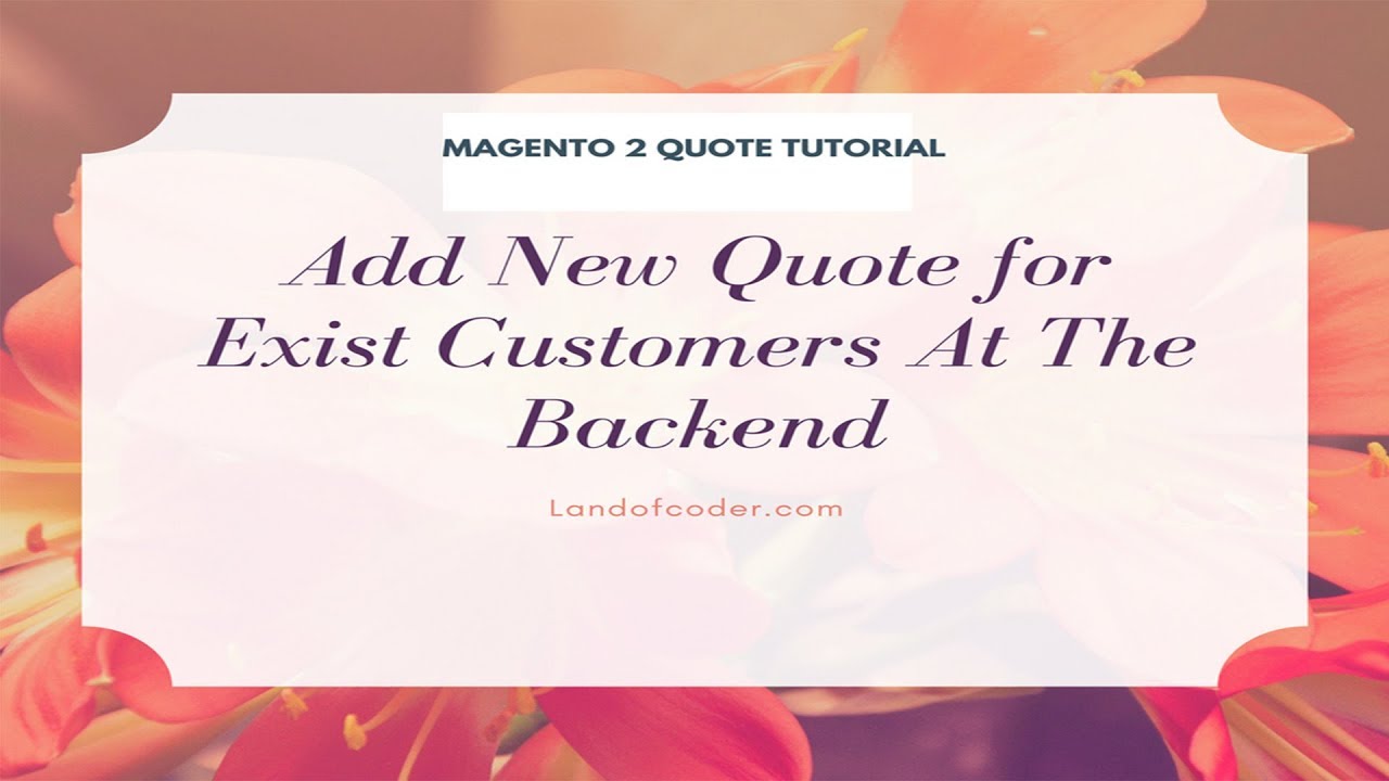 Best Way To Create New Magento 2 Quote For Exist Customers At The Backend Landofcoder