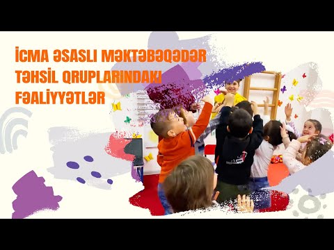 İcma əsaslı məktəbəqədər təhsil qruplarındakı fəaliyyətlərlə bağlı videoçarx