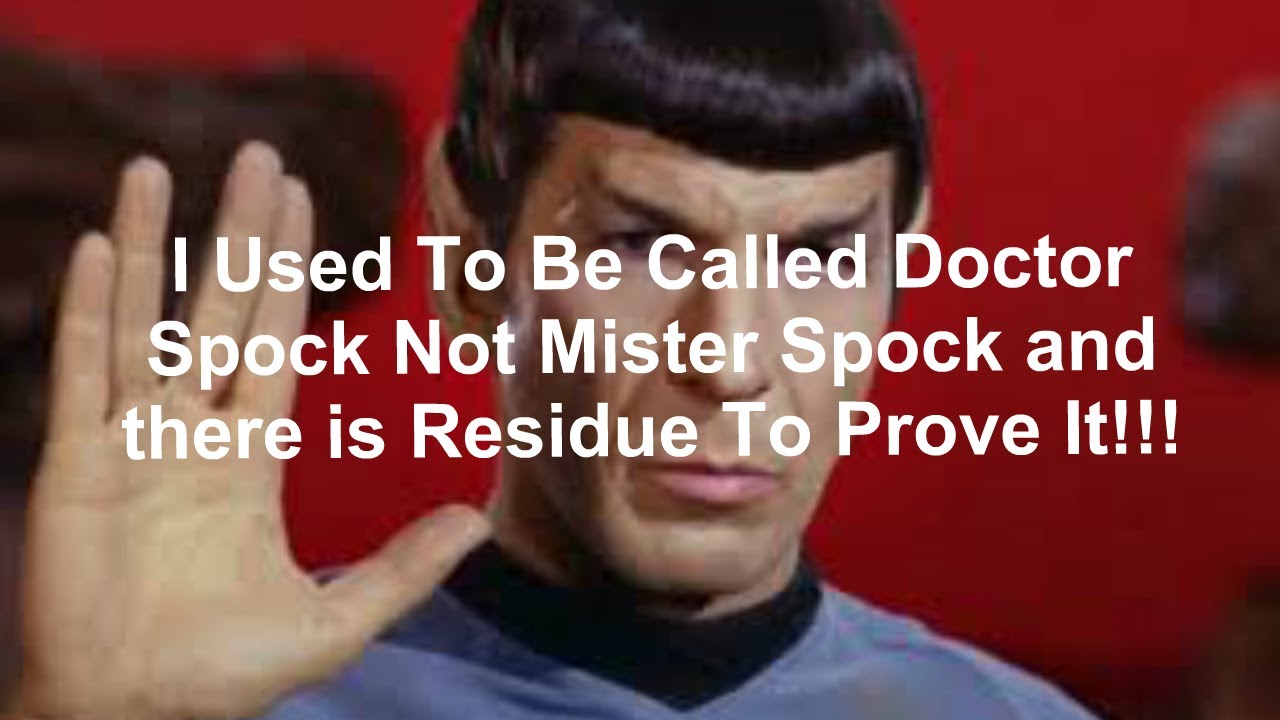 Is Spock In Star Trek Called DOCTOR Spock or MISTER Spock? Mandela ...