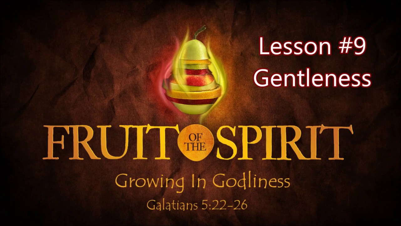 Fruit Of The Spirit Lesson 9 Gentleness YouTube fruit-of-the-spirit-lesson-9-gentleness-youtube