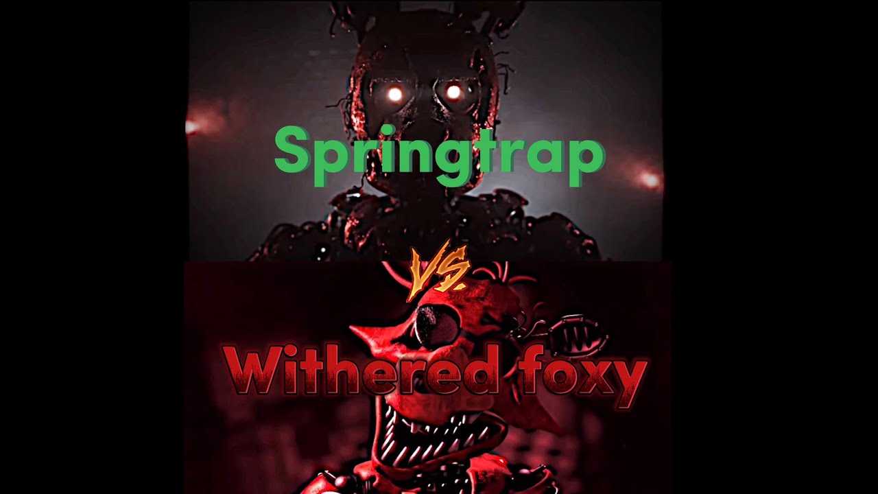 Springtrap vs withered foxy!!! Who wins?!? Fnaf fights - YouTube