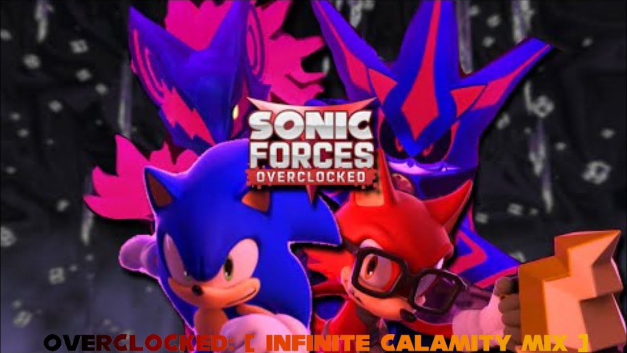 Sonic Forces: Overclocked - Overclocked (Infinite Calamity remix) - YouTube
