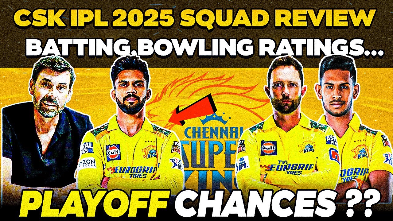 CSK IPL 2025 Squad Analysis : Strengths, Weakness & Squad Rating🔥 ...