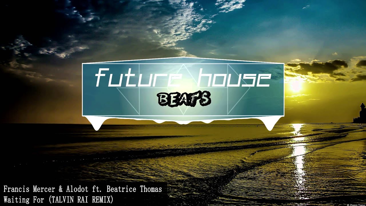 Francis Mercer & Alodot ft. Beatrice Thomas - Waiting For (Talvin Rai ...