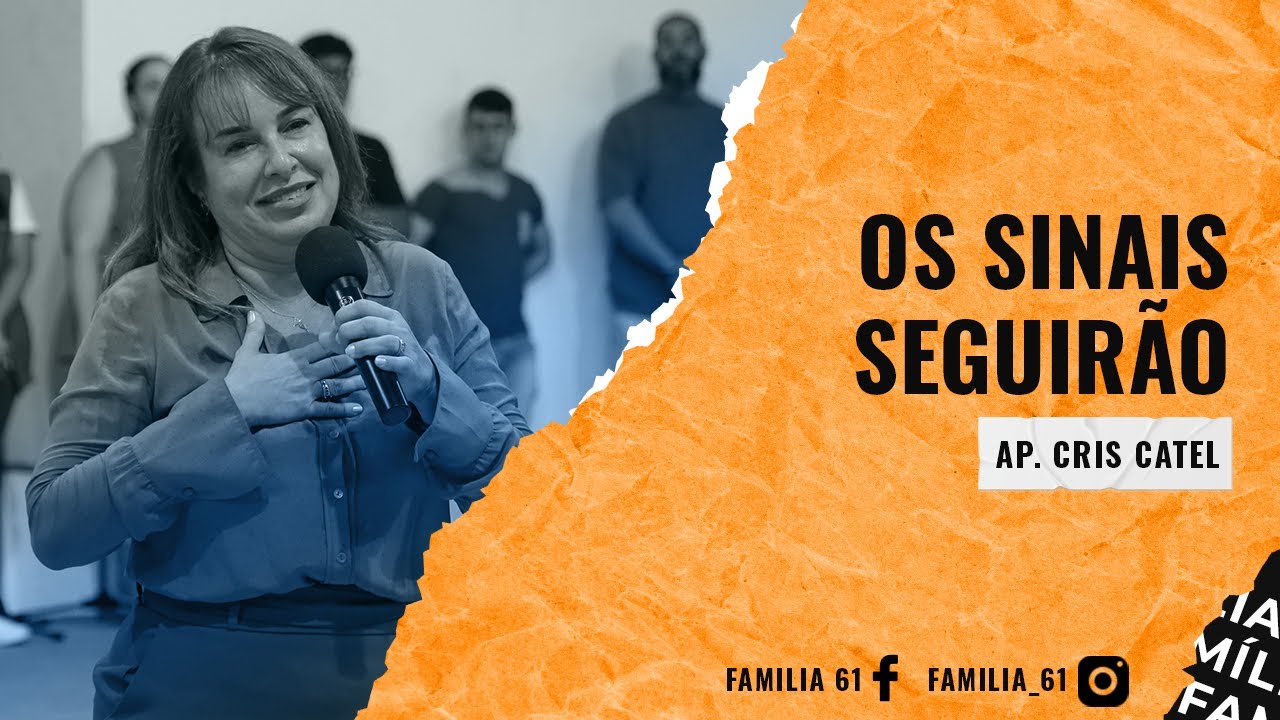 OS SINAIS SEGUIRÃO | Ap. Cris Catel - YouTube