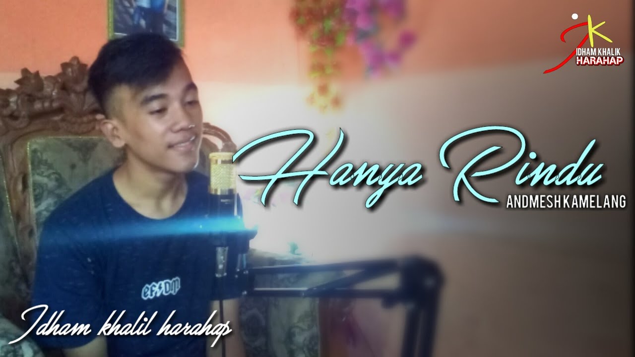 ANDMESH KAMELANG - HANYA RINDU (Cover by idham khalik harahap) - YouTube
