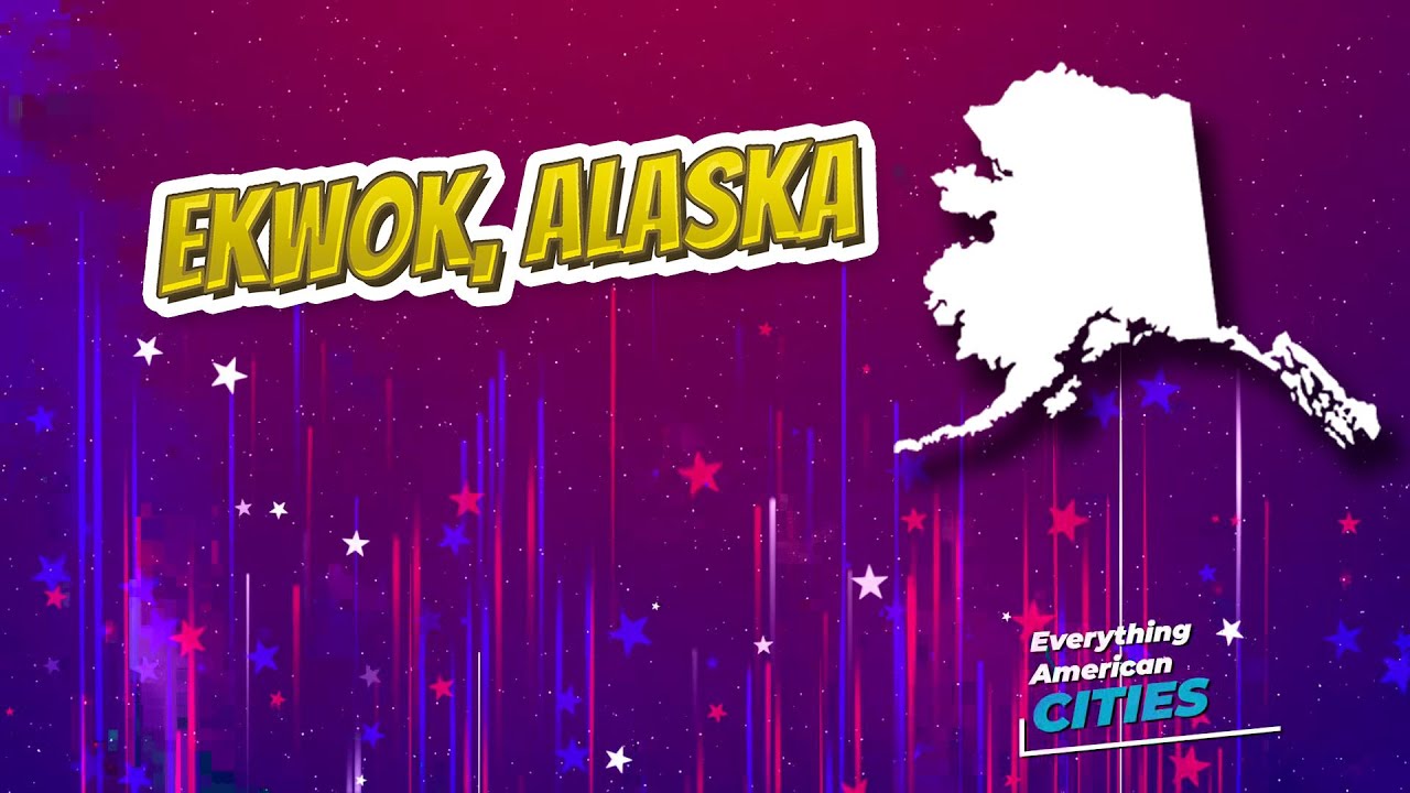 Ekwok, Alaska ⭐️🌎 AMERICAN CITIES 🌎⭐️ - YouTube