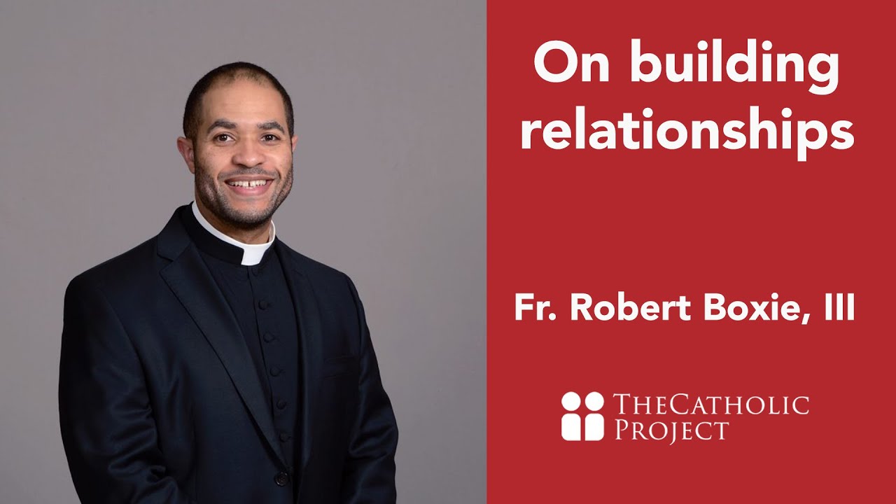 Fr. Boxie on building relationships - YouTube